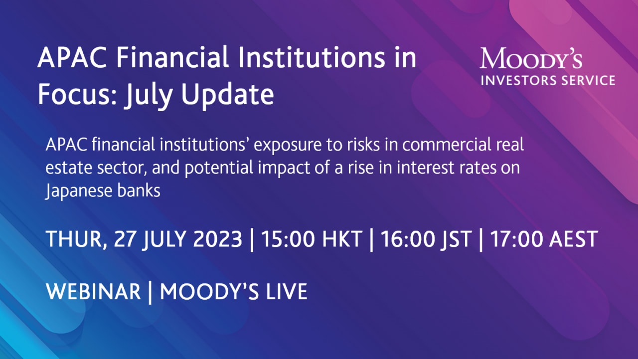 APAC Financial Institutions In-Focus: July Update | Moody's Live