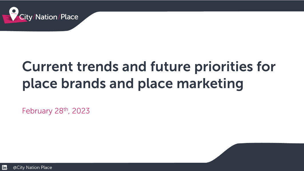 Current trends and future priorities for place brand and marketing ...
