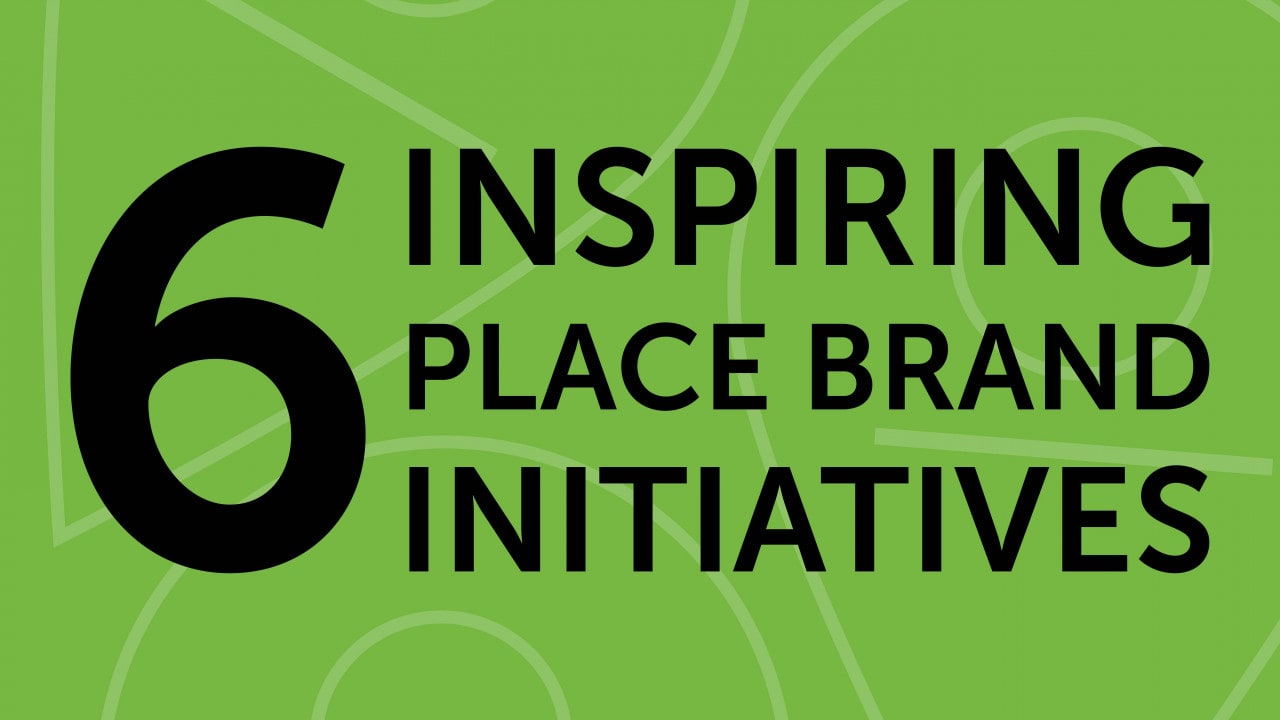 Six inspiring place branding initiatives from around the world | City ...
